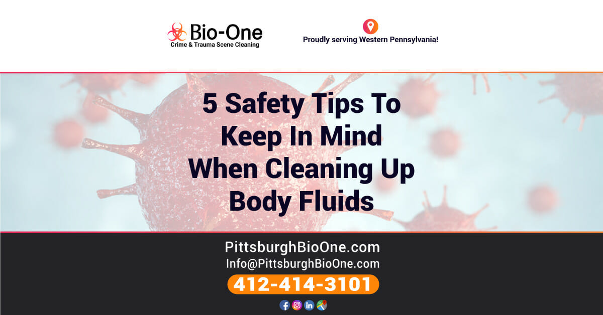 5 Safety Tips To Keep In Mind When Cleaning Up Body Fluids Bio One Of Pittsburgh