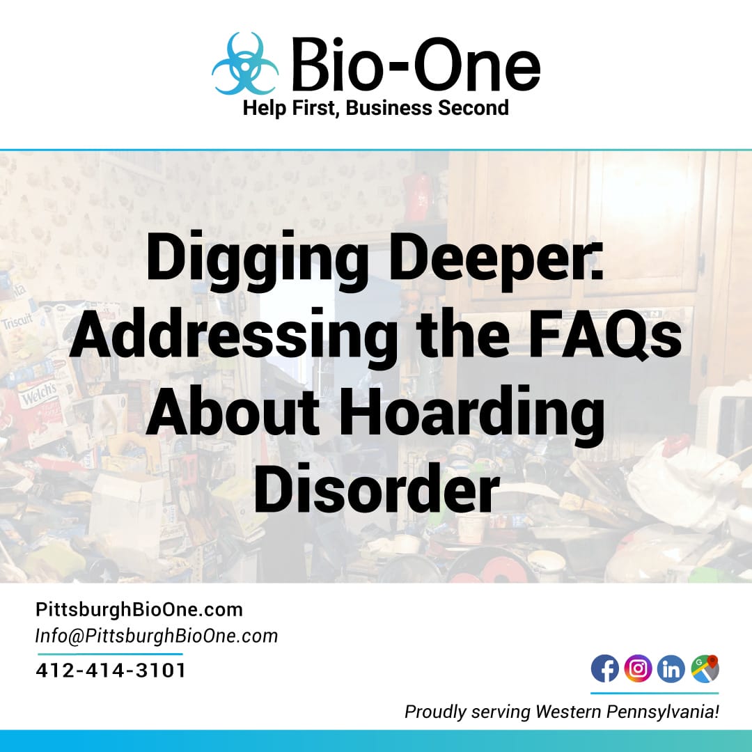 Digging Deeper: Addressing the FAQs About Hoarding Disorder - Bio-One of Pittsburgh
